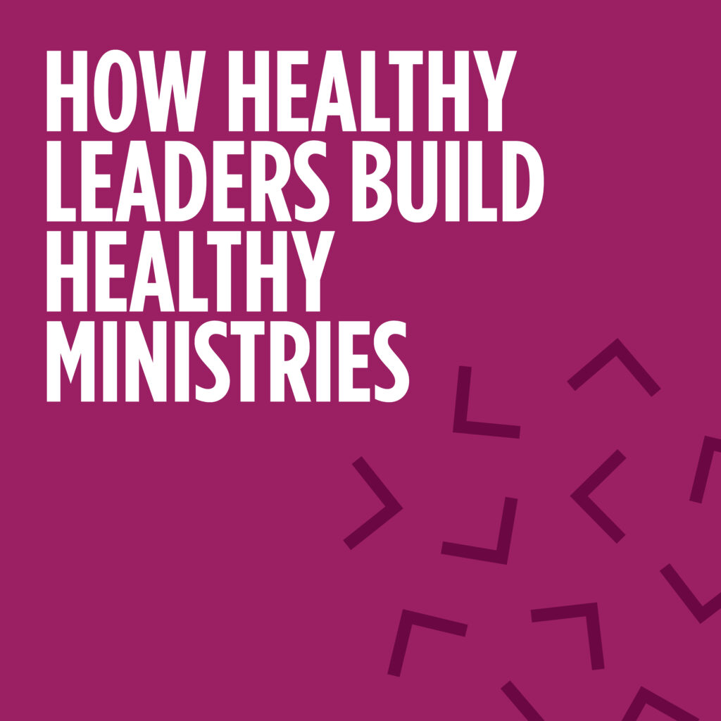 How Healthy Leaders Build Healthy Ministries - GenSend
